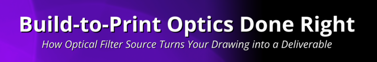 Build-to-Print Optics, Done Right: How Optical Filter Source Turns Your ...